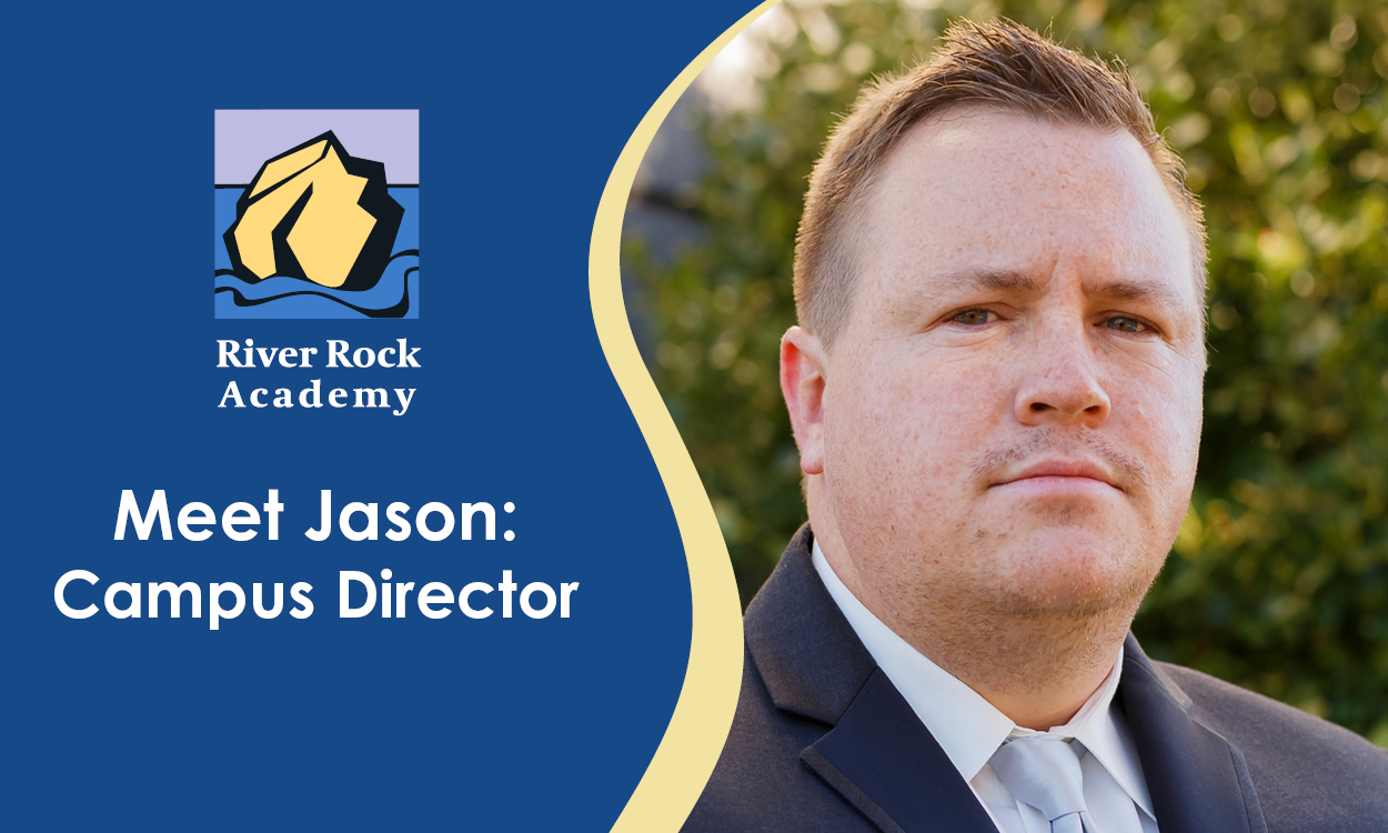 Meet Jason: Campus Director - River Rock Academy